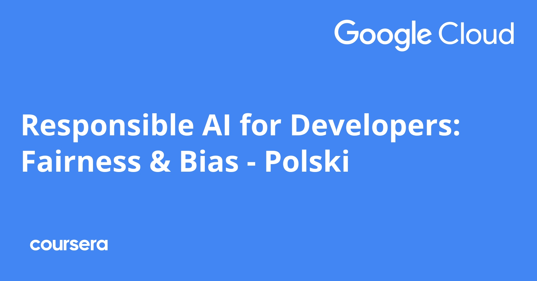 Responsible AI for Developers: Fairness & Bias - Polski | Coursera