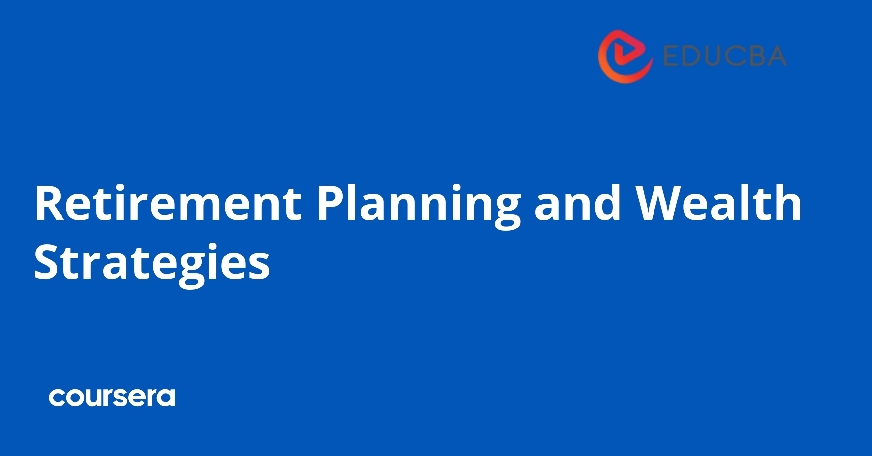 Retirement Planning and Wealth Strategies | Coursera
