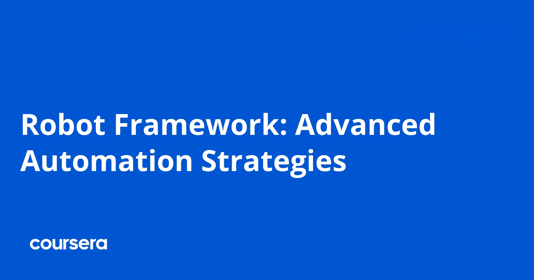 Robot Framework: Advanced Automation Strategies | Coursera