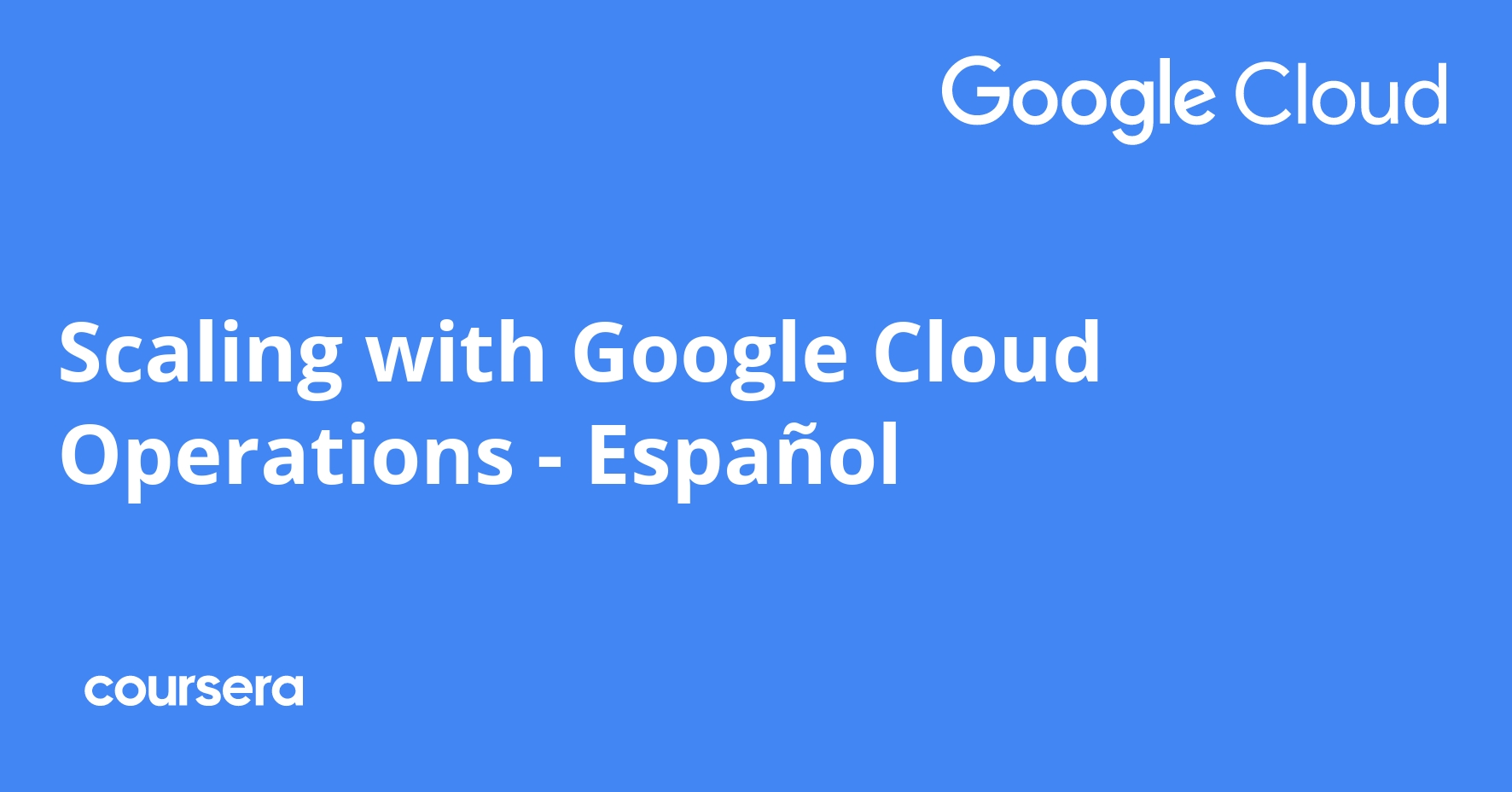 Scaling with Google Cloud Operations - Español | Coursera