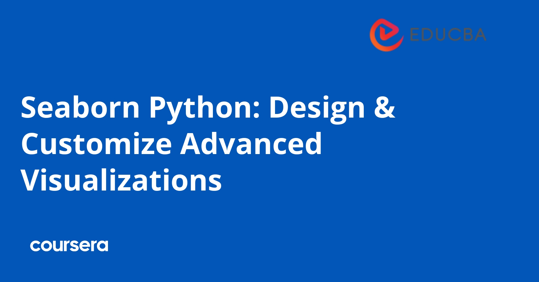 Seaborn Python: Design & Customize Advanced Visualizations | Coursera