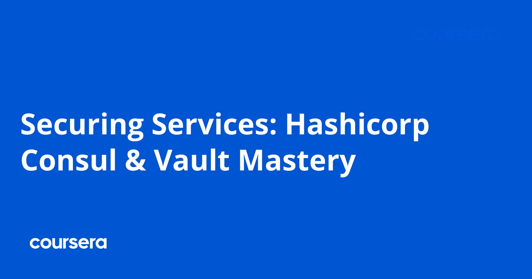 Securing Services: Hashicorp Consul & Vault Mastery | Coursera