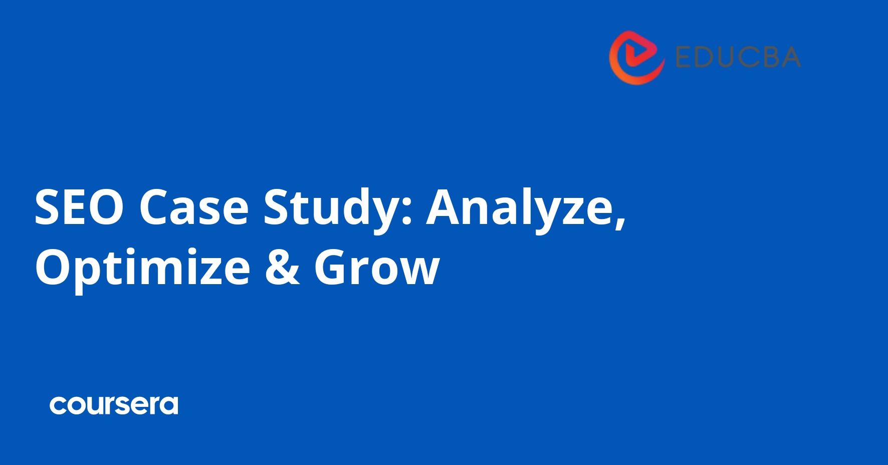SEO Case Study: Analyze, Optimize & Grow | Coursera