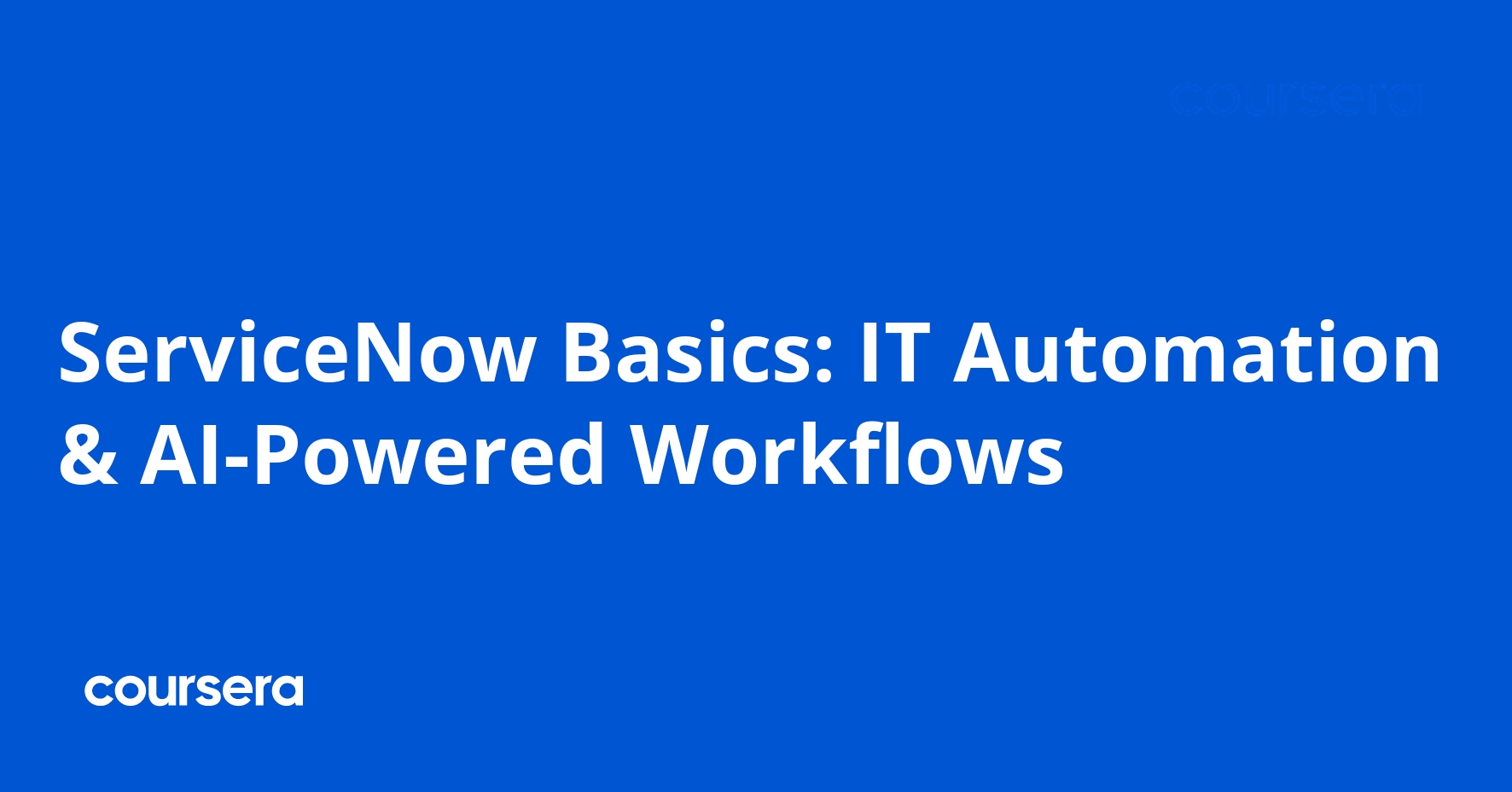 ServiceNow Basics: IT Automation & AI-Powered Workflows | Coursera