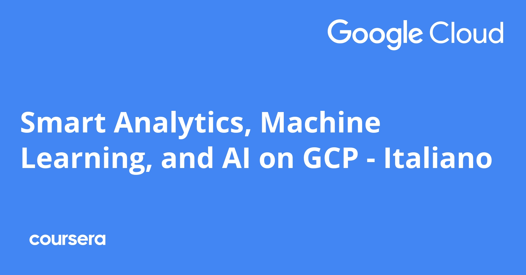 Smart Analytics, Machine Learning, and AI on GCP - Italiano | Coursera