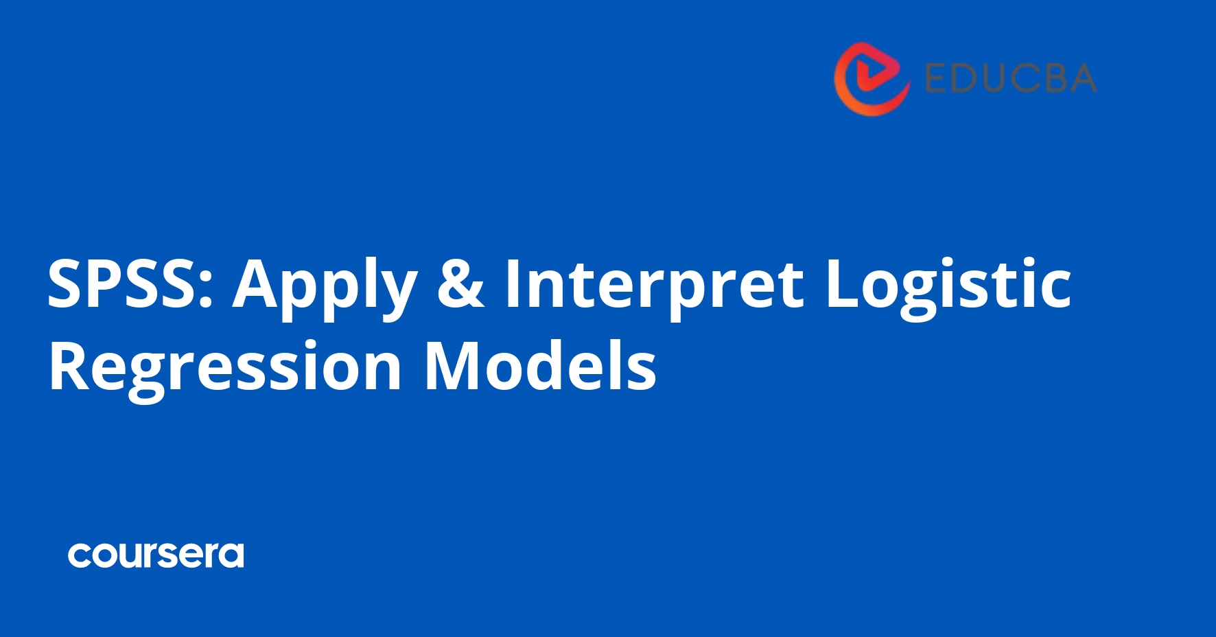 SPSS: Apply & Interpret Logistic Regression Models | Coursera