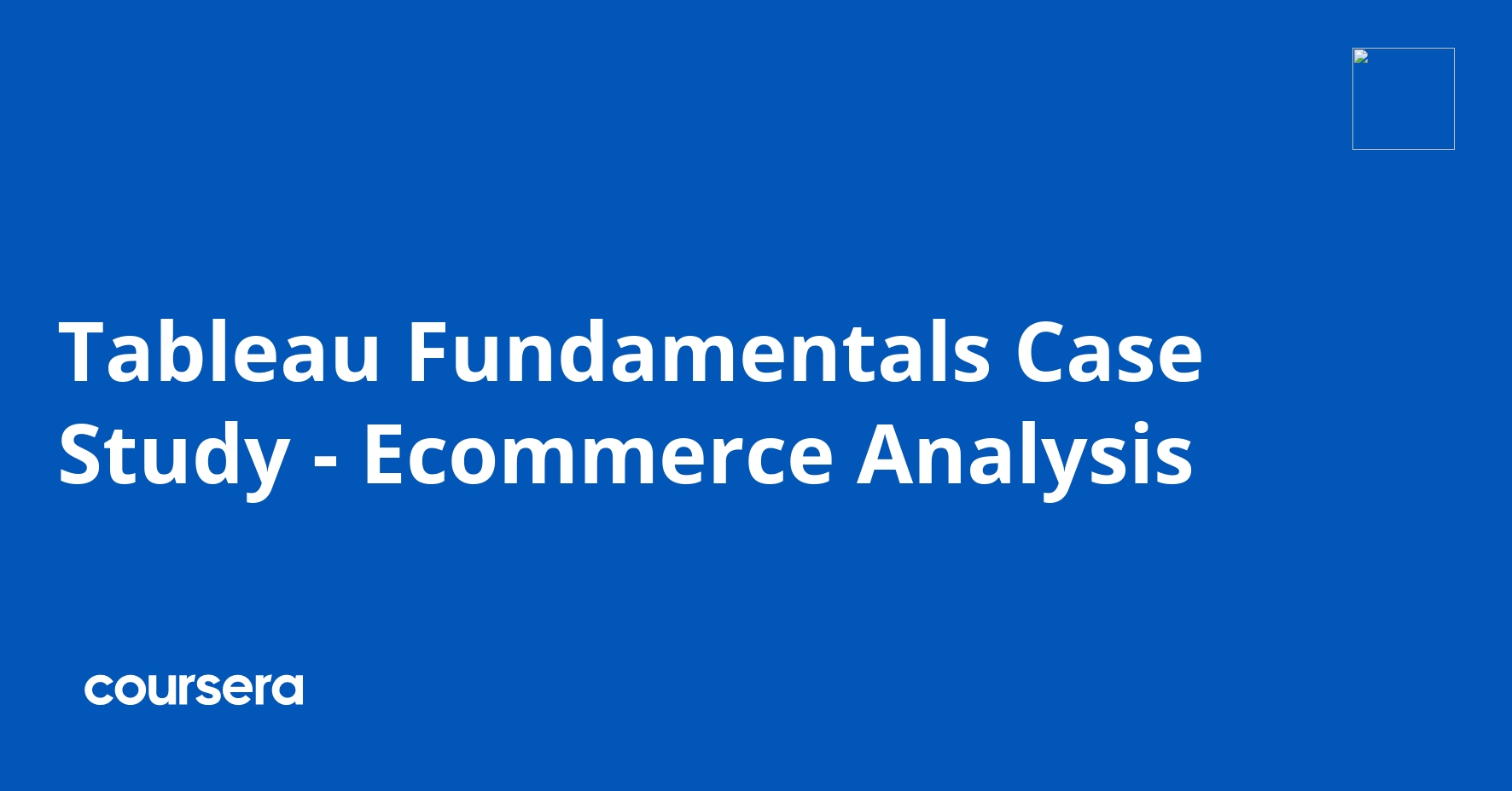 Tableau Fundamentals Case Study - Ecommerce Analysis | Coursera