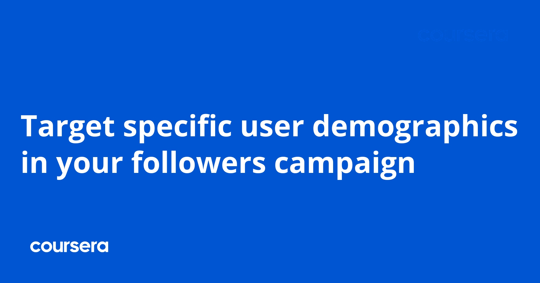 Target specific user demographics in your followers campaign