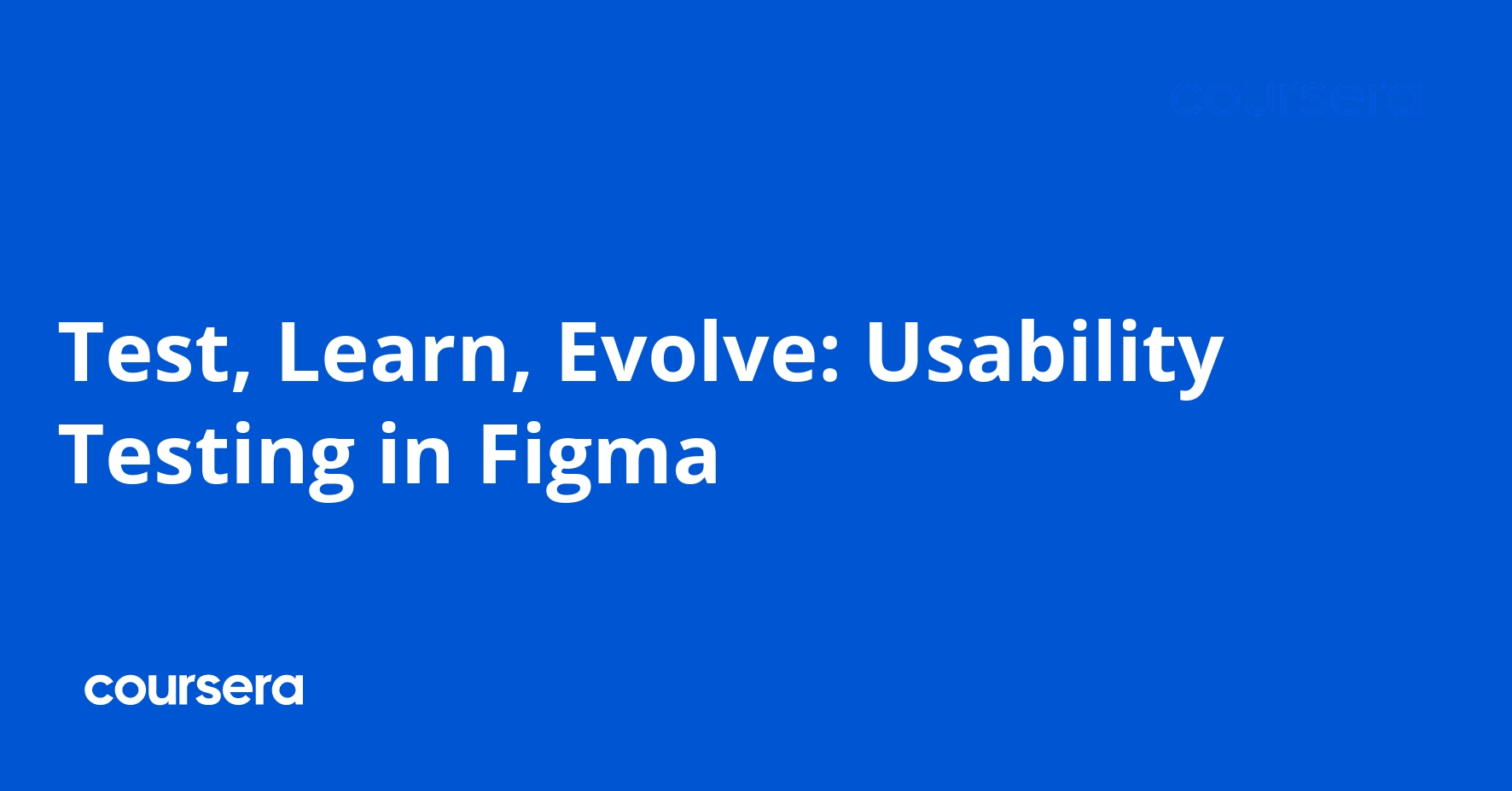Test, Learn, Evolve: Usability Testing in Figma | Coursera