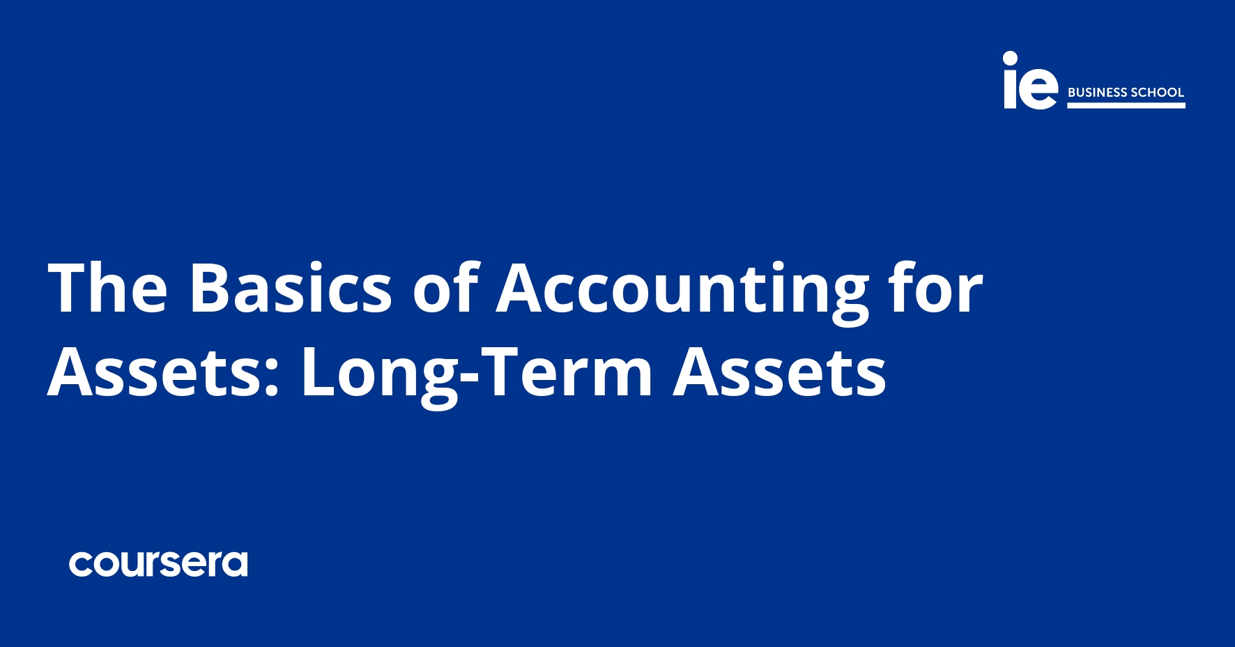 The Basics of Accounting for Assets: Long-Term Assets | Coursera
