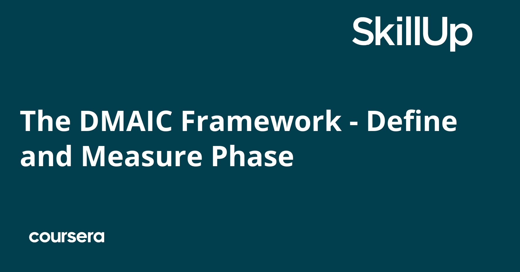 The DMAIC Framework - Define and Measure Phase | Coursera