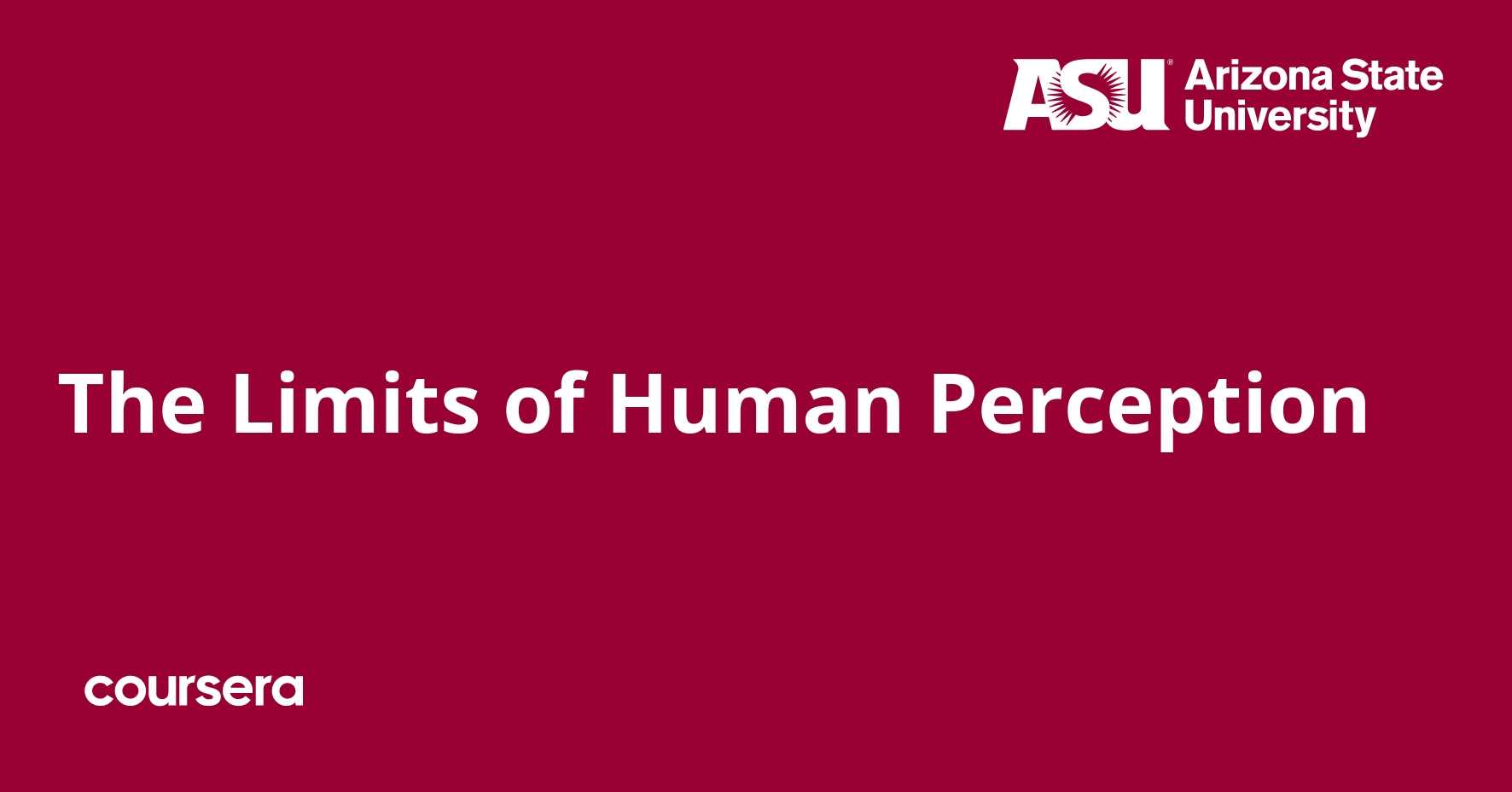 The Limits of Human Perception | Coursera