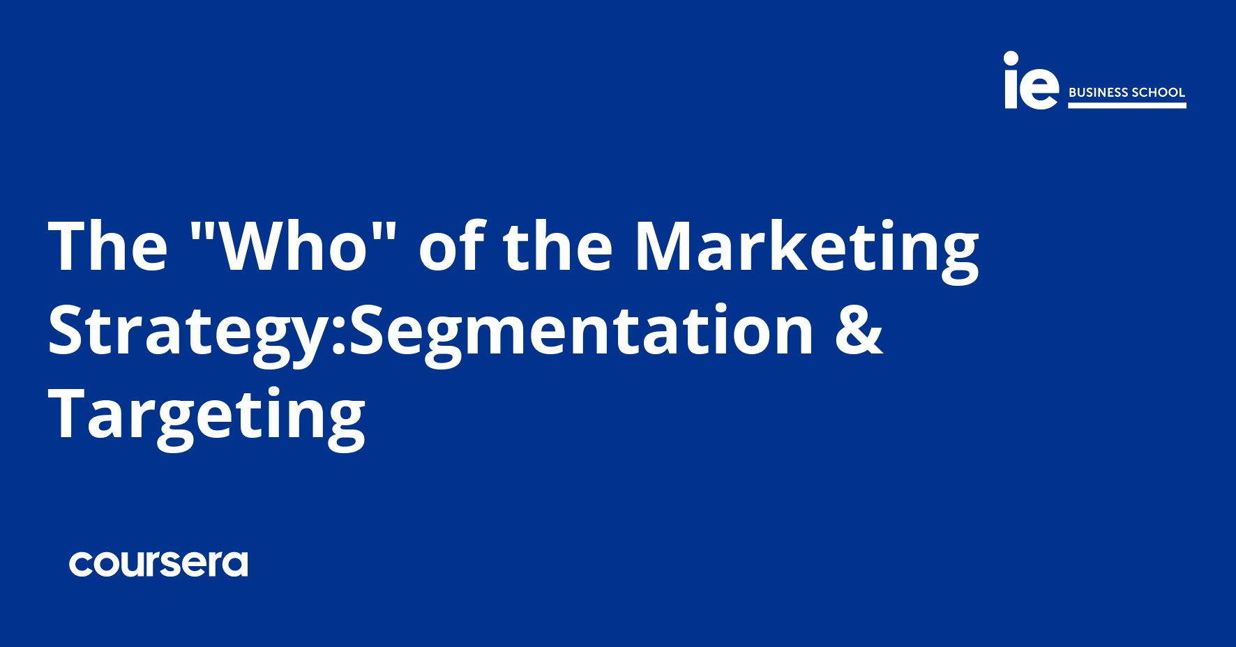 The "Who" of the Marketing Strategy:Segmentation & Targeting | Coursera