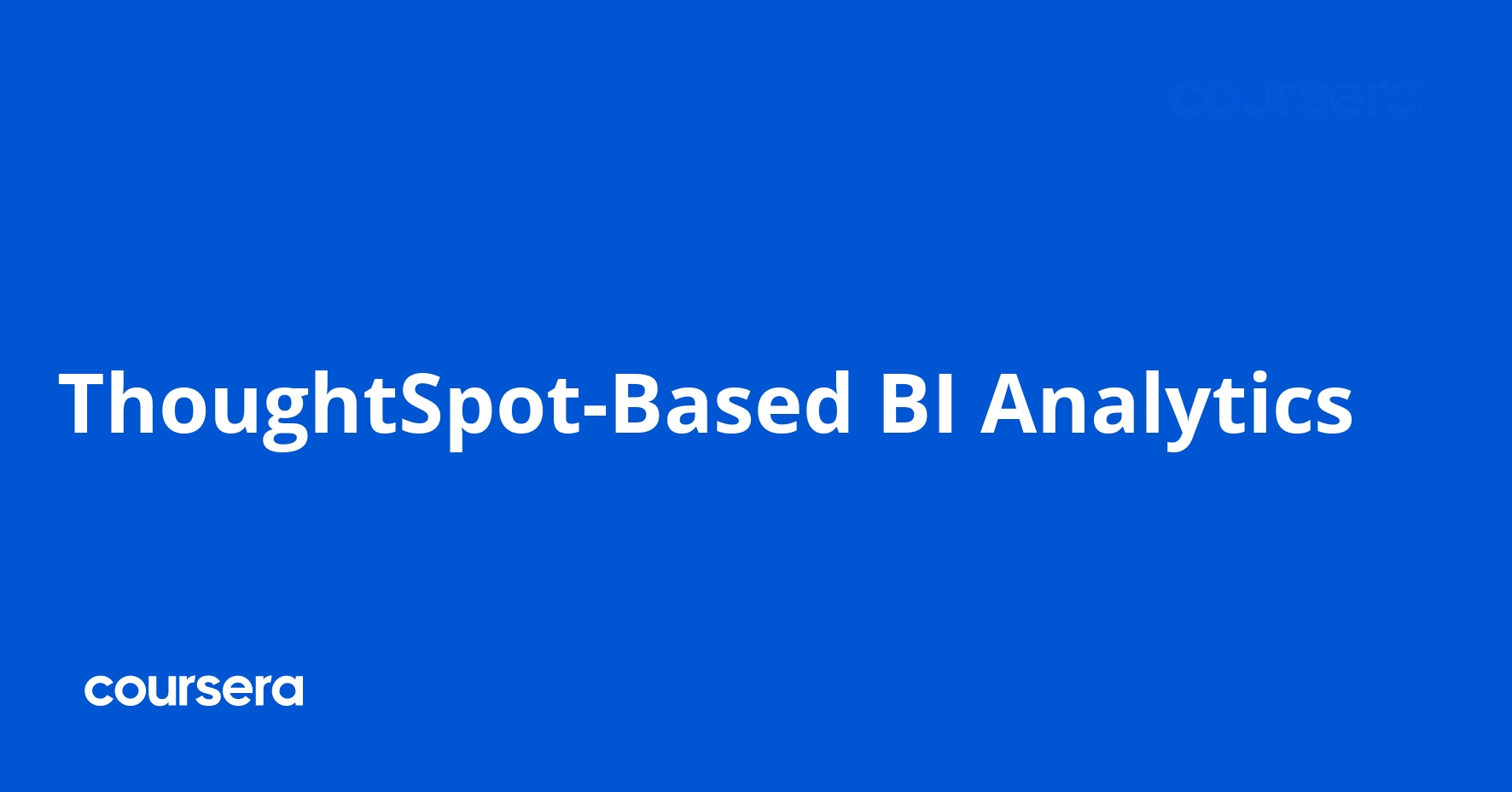 ThoughtSpot-Based BI Analytics | Coursera