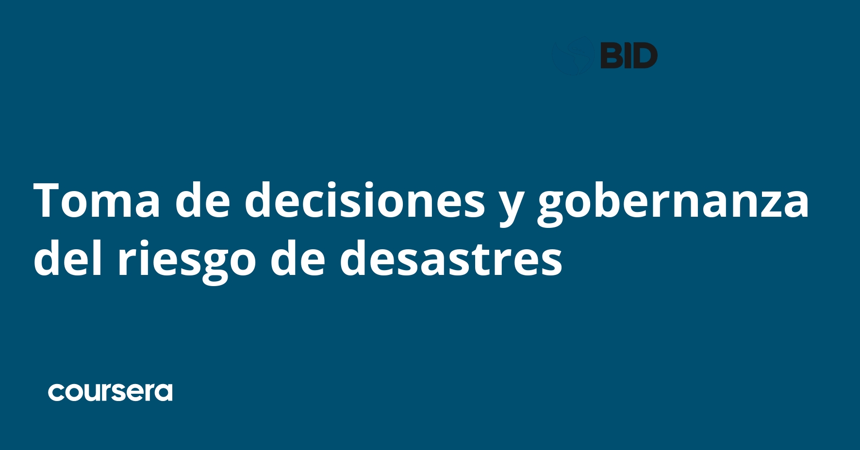 Toma de decisiones y gobernanza del riesgo de desastres | Coursera