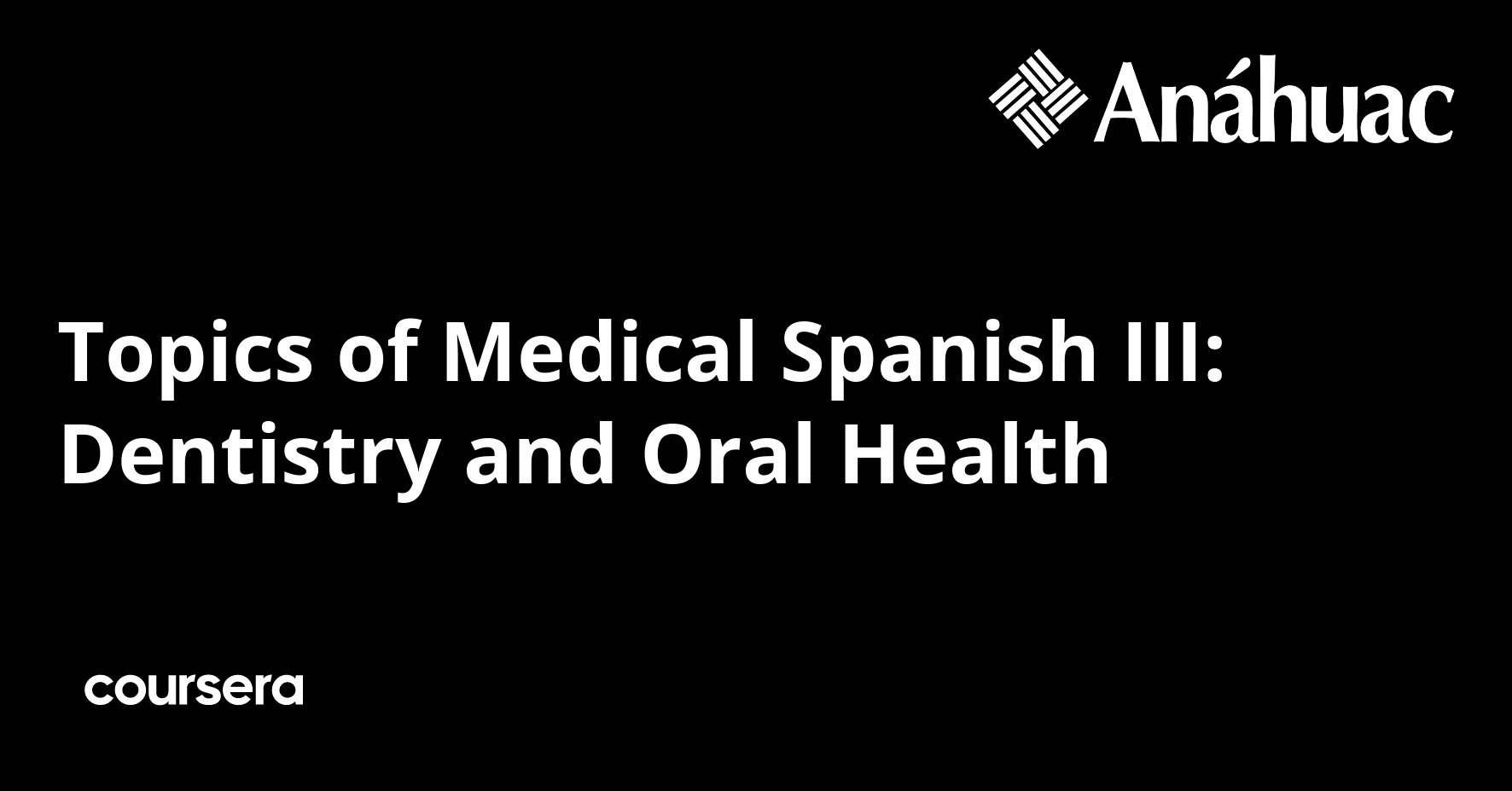 Topics of Medical Spanish III: Dentistry and Oral Health | Coursera