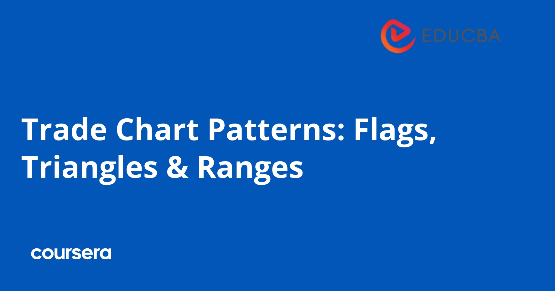 Trade Chart Patterns: Flags, Triangles & Ranges | Coursera