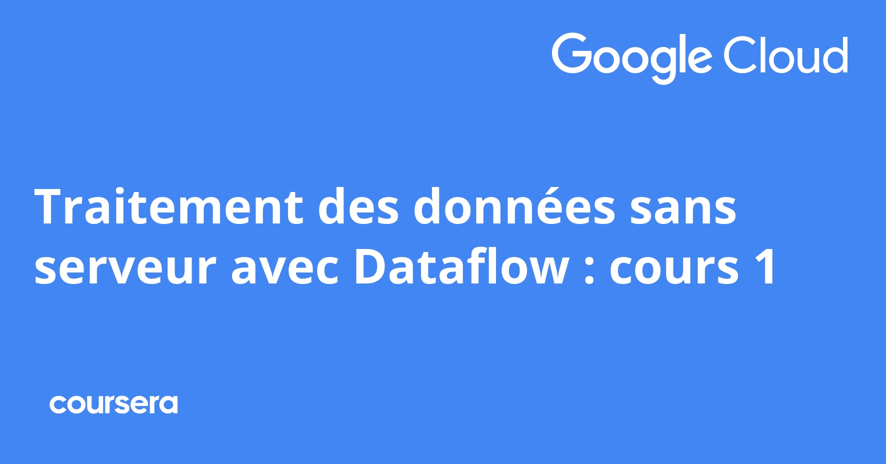 Traitement des données sans serveur avec Dataflow : cours 1 | Coursera