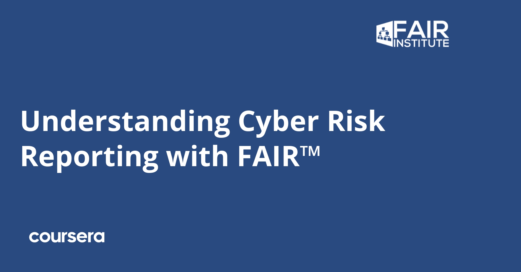 Understanding Cyber Risk Reporting with FAIR™ | Coursera