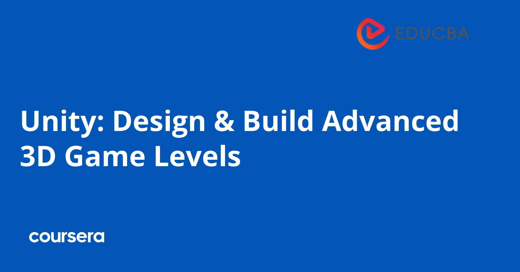 Unity: Design & Build Advanced 3D Game Levels | Coursera