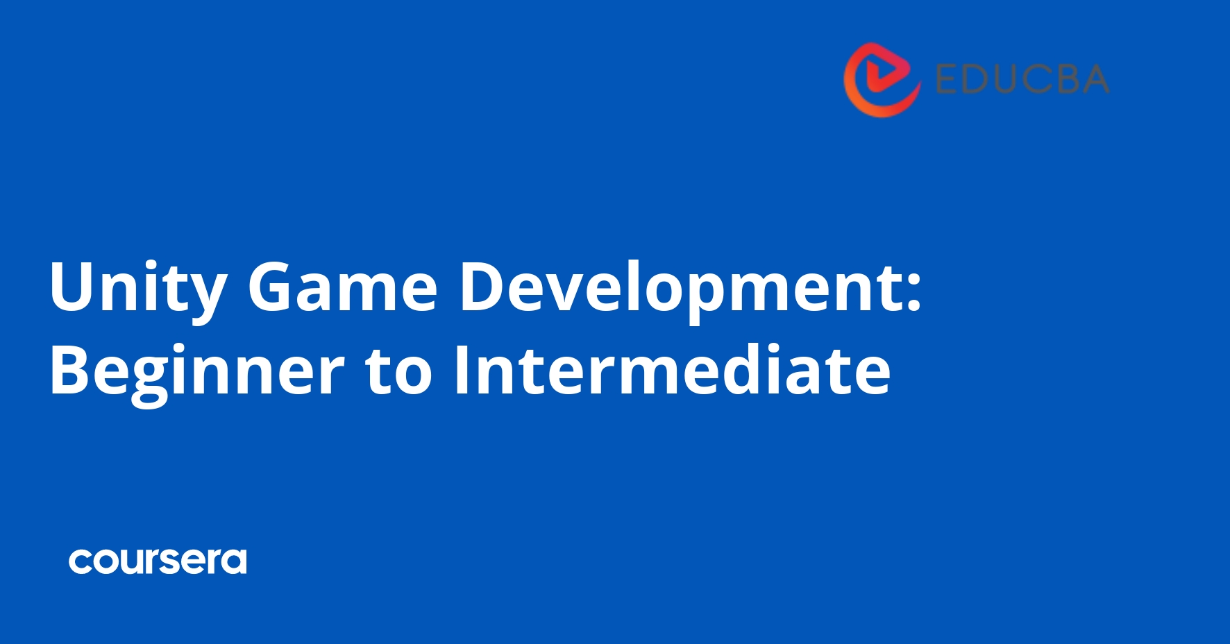 Unity Game Development: Beginner to Intermediate | Coursera