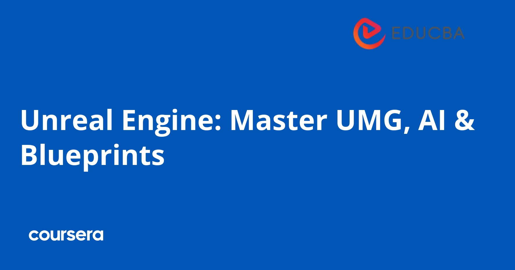 Unreal Engine: Master UMG, AI & Blueprints | Coursera