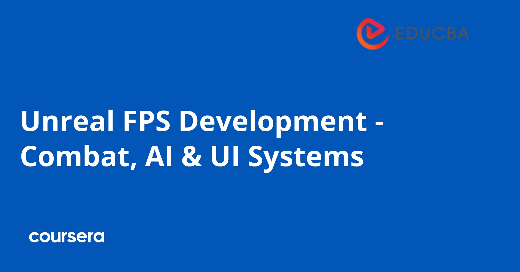 Unreal FPS Development - Combat, AI & UI Systems | Coursera