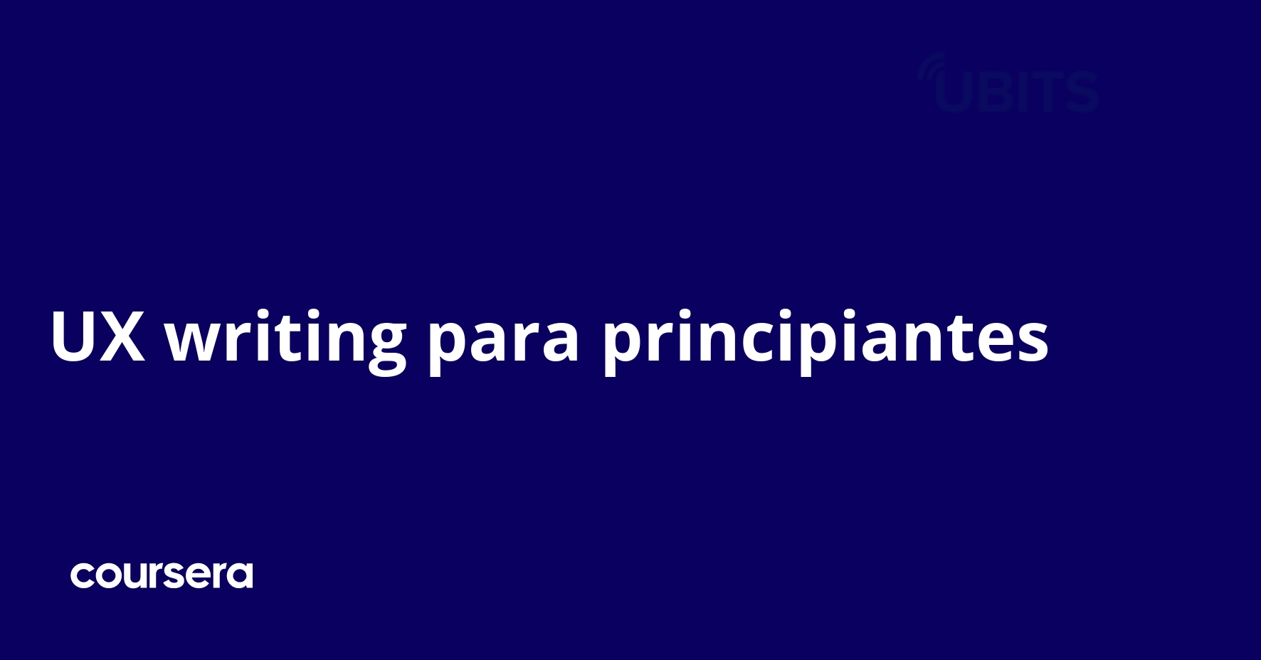 UX writing para principiantes | Coursera