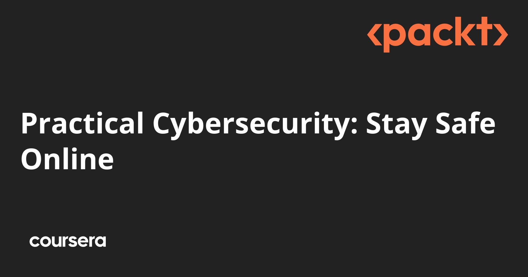 Practical Cybersecurity: Stay Safe Online | Coursera