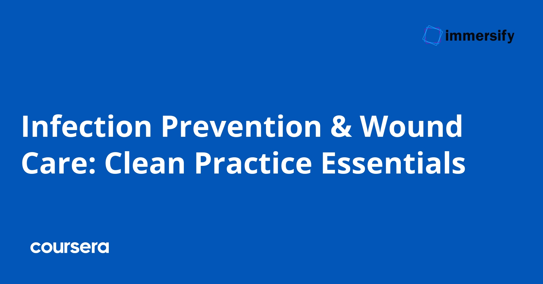 Infection Prevention & Wound Care: Clean Practice Essentials | Coursera