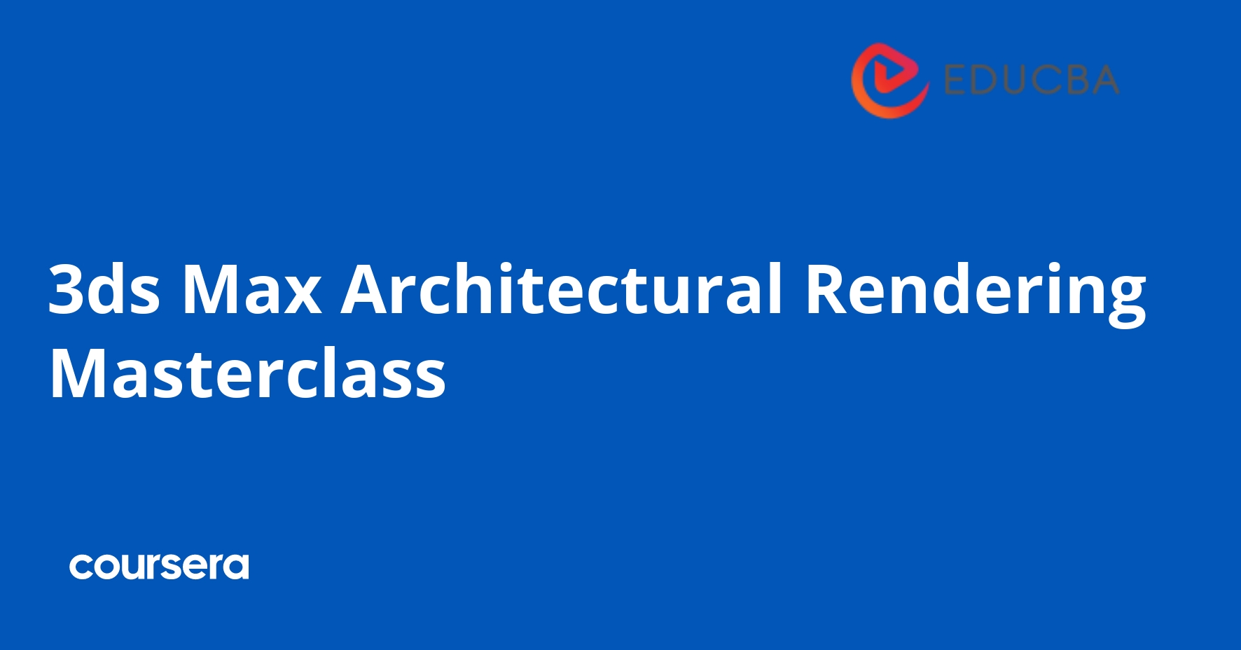 3ds Max Architectural Rendering Masterclass | Coursera