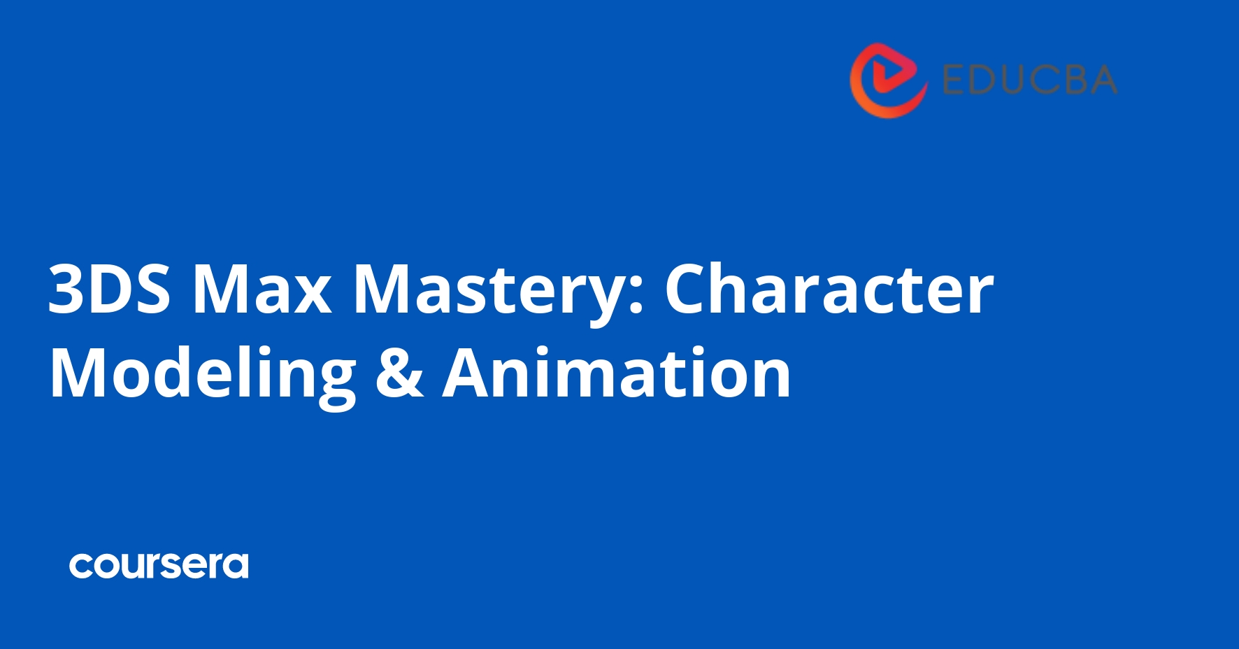 3DS Max Mastery: Character Modeling & Animation | Coursera