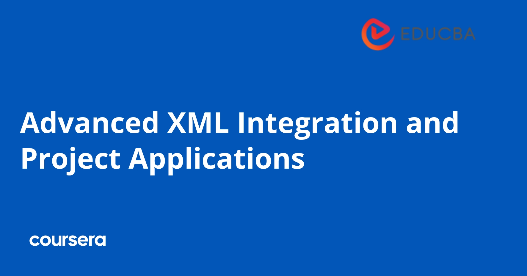 Advanced XML Integration and Project Applications | Coursera