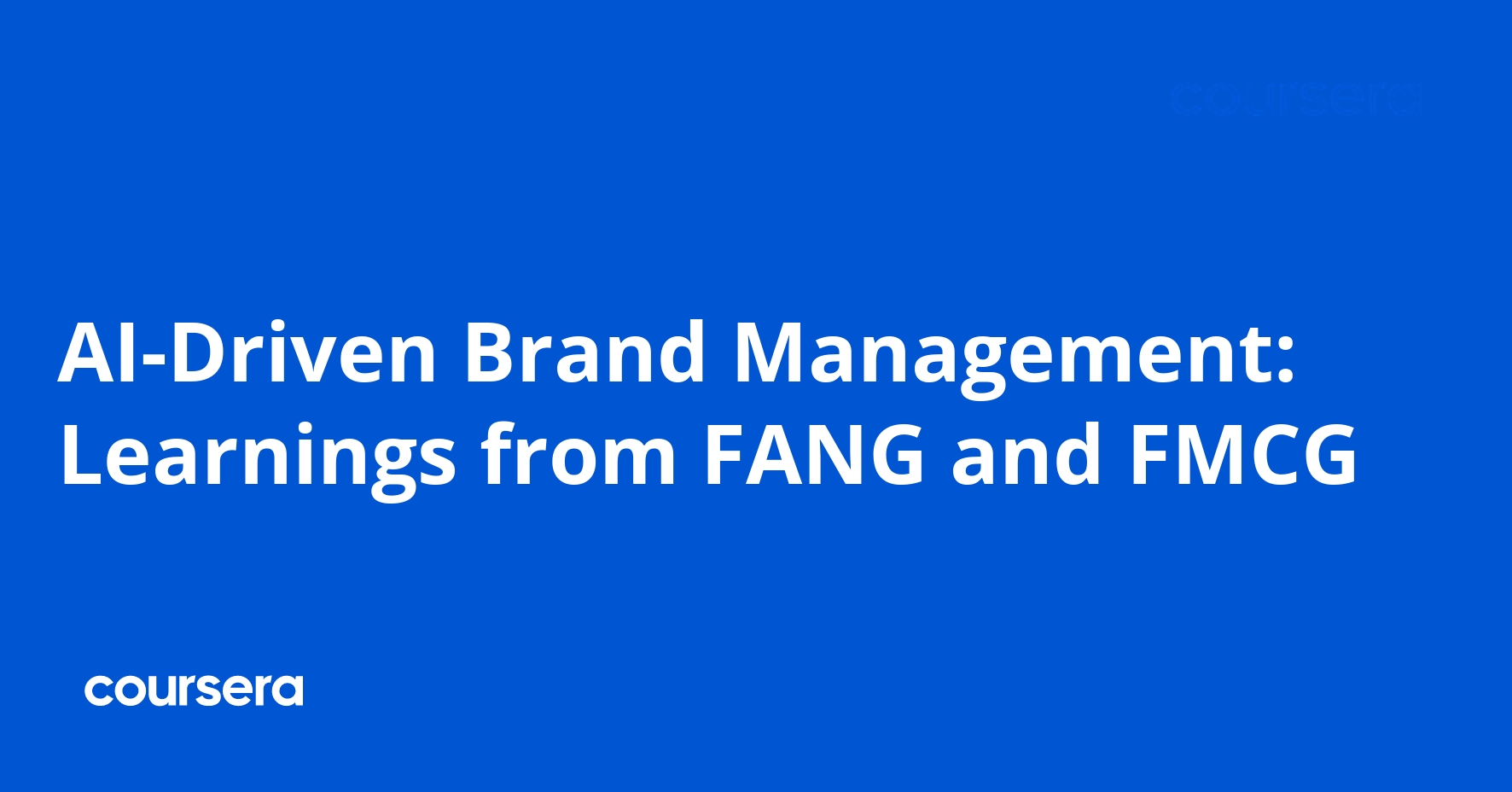 AI-Driven Brand Management: Learnings from FANG and FMCG | Coursera