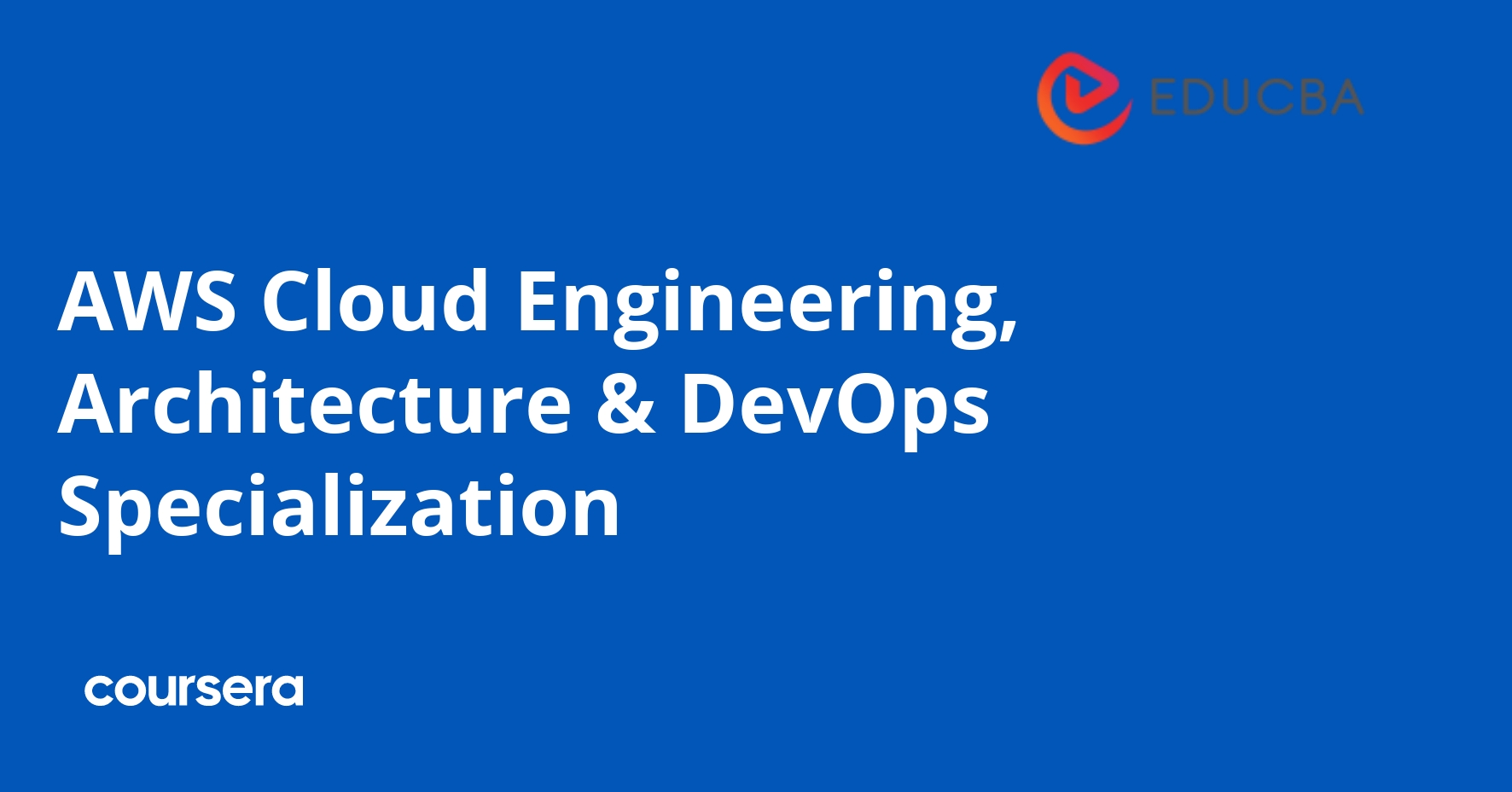 AWS Cloud Engineering, Architecture & DevOps Specialization | Coursera