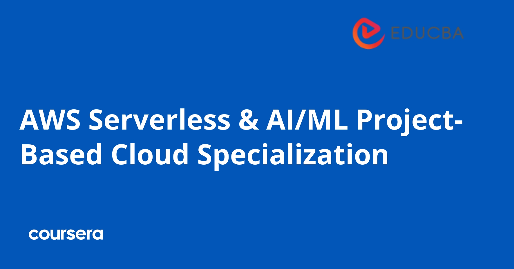 AWS Serverless & AI/ML Project-Based Cloud Specialization | Coursera