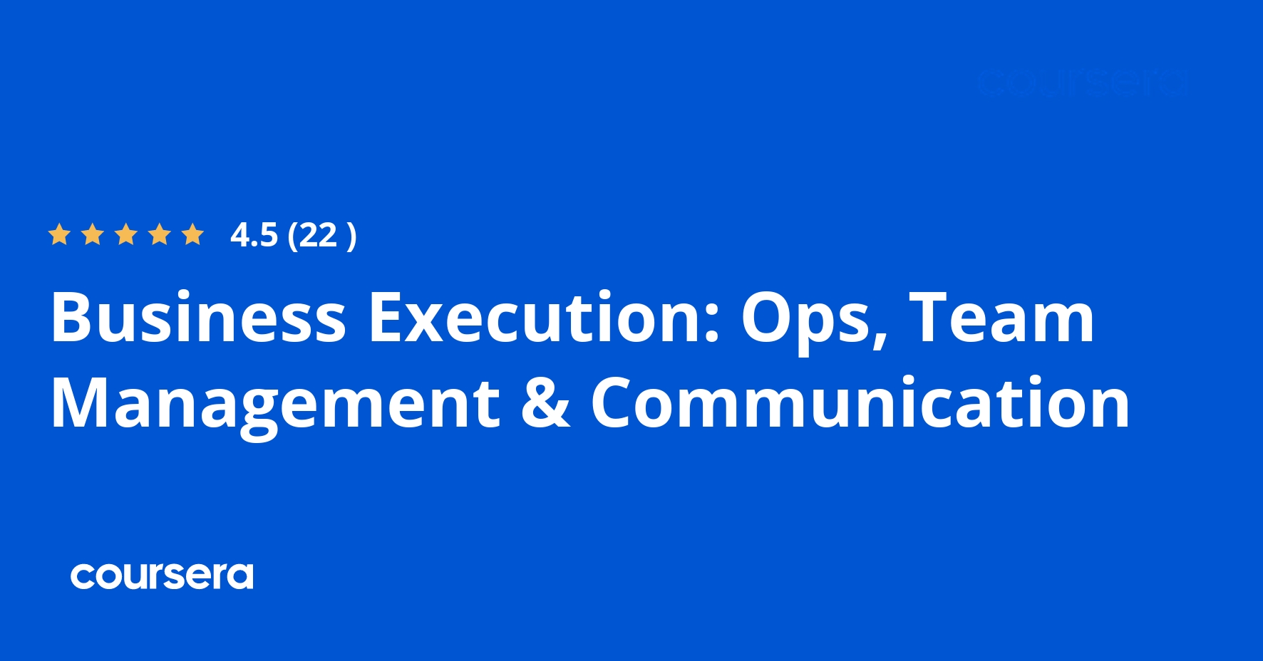Business Execution: Ops, Team Management & Communication | Coursera