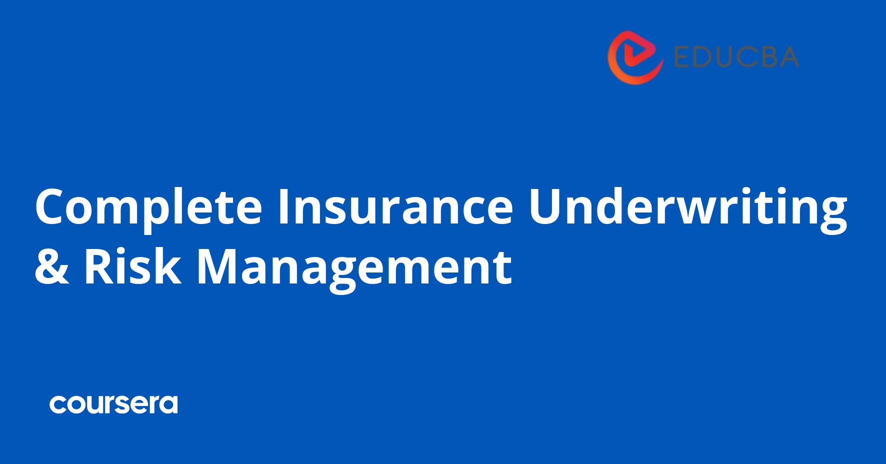 Complete Insurance Underwriting & Risk Management | Coursera