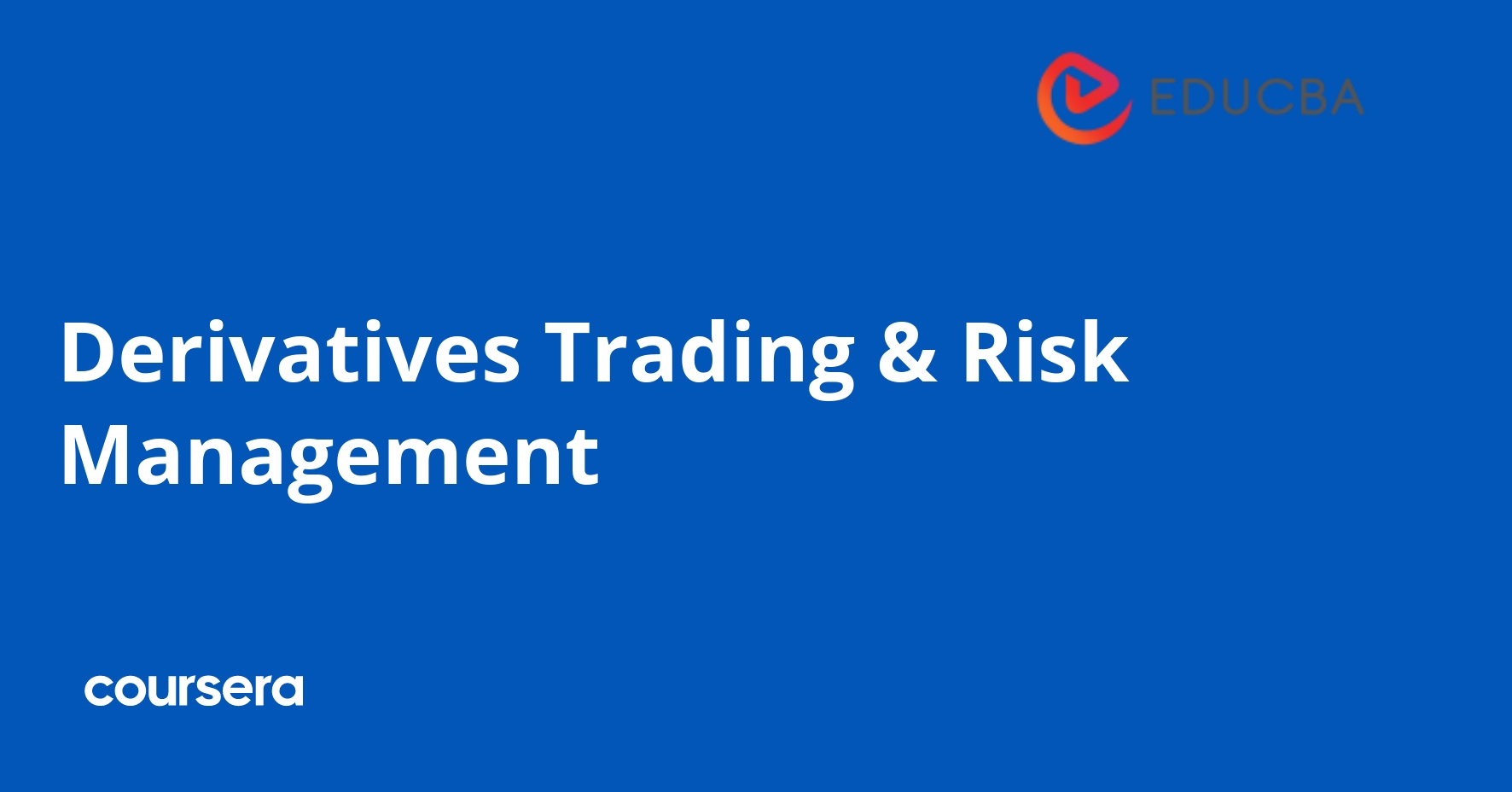 Derivatives Trading & Risk Management | Coursera