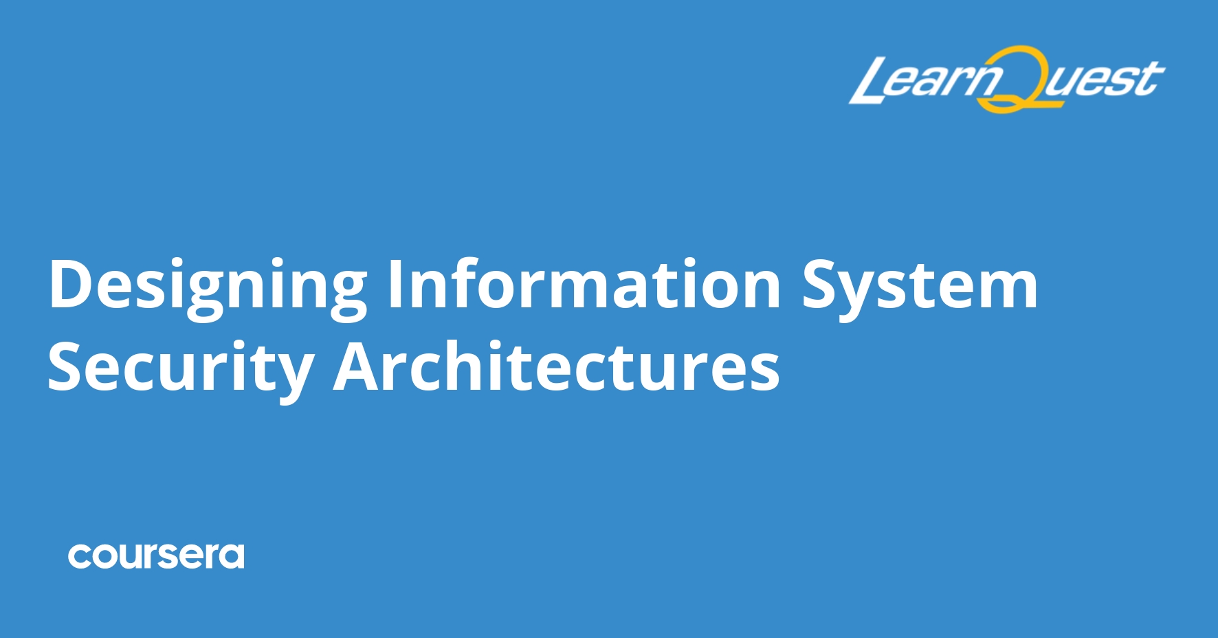 Designing Information System Security Architectures | Coursera