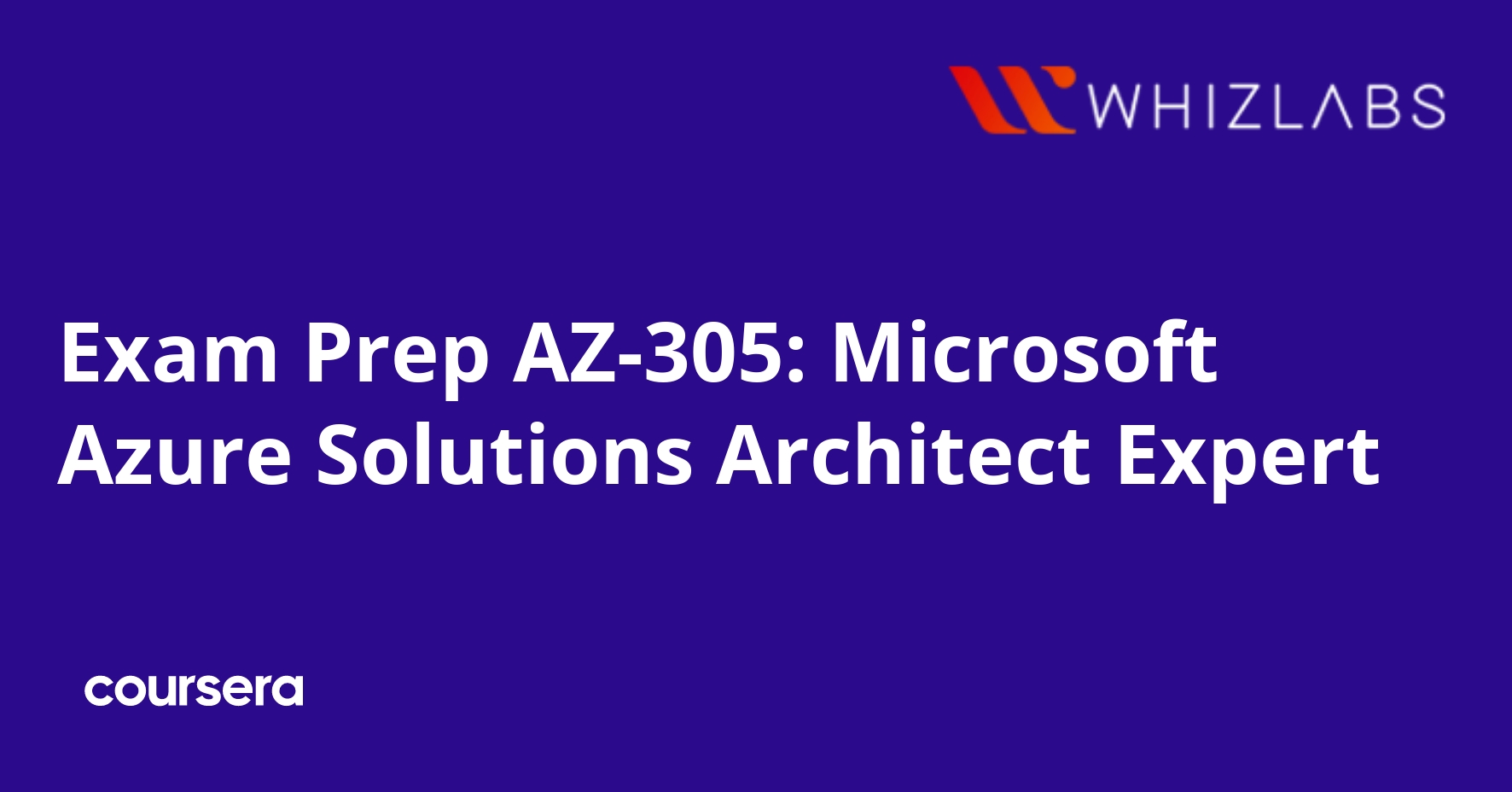 Exam Prep AZ-305: Microsoft Azure Solutions Architect Expert | Coursera
