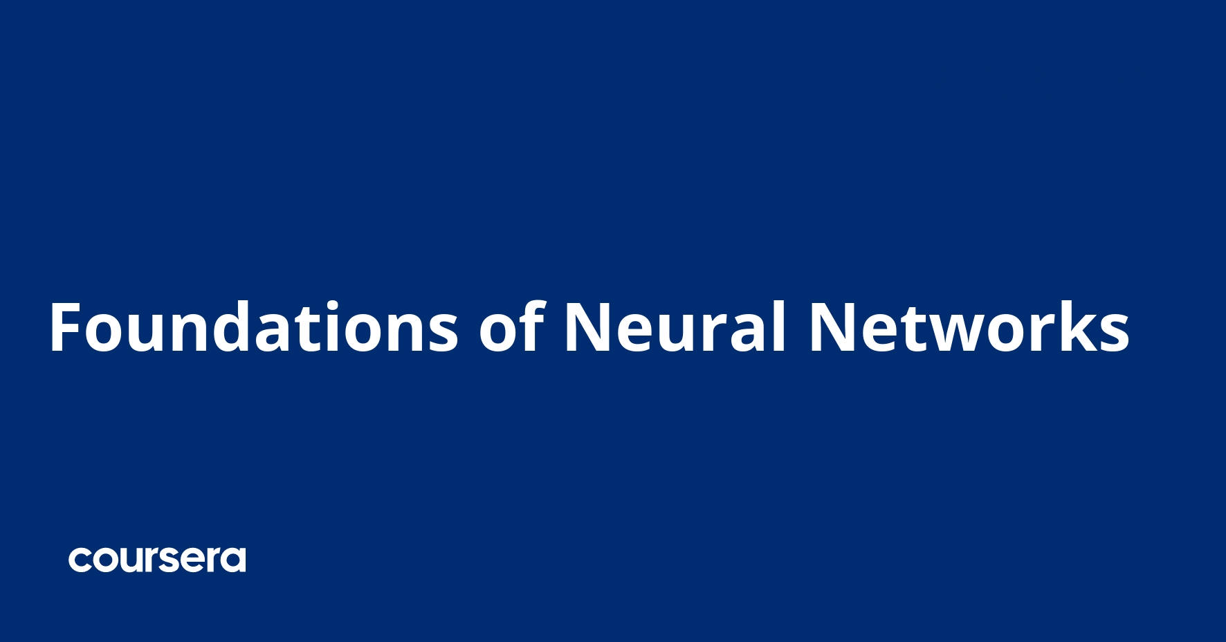 Foundations of Neural Networks | Coursera Foundations of Neural Networks | Coursera