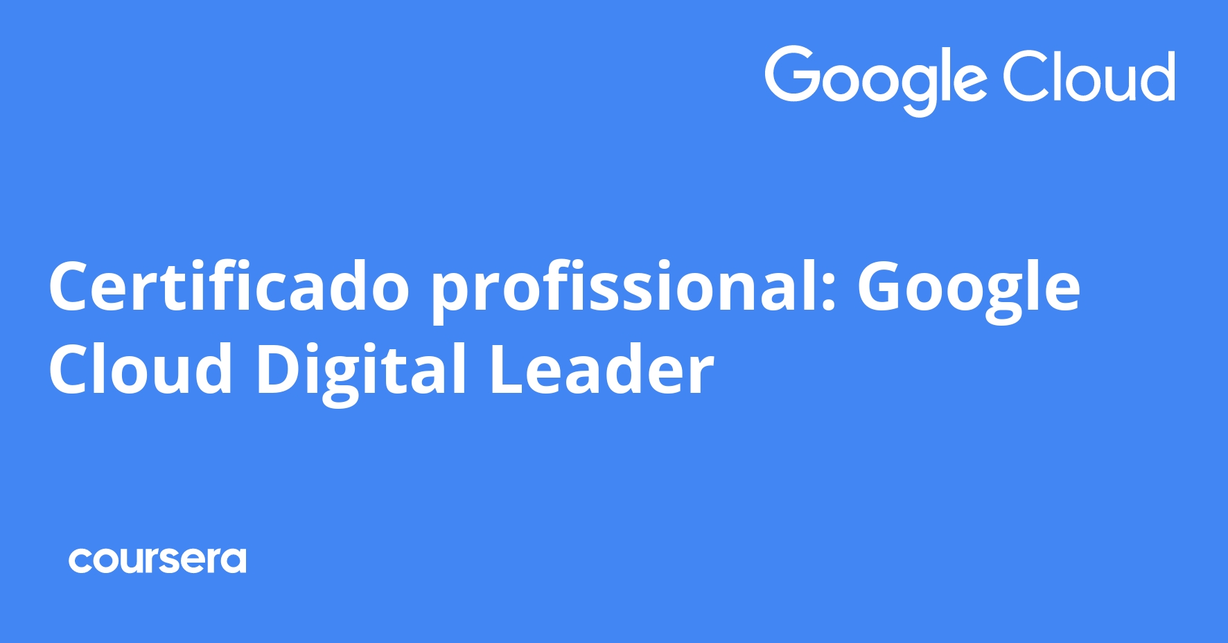 Certificado profissional: Google Cloud Digital Leader | Coursera