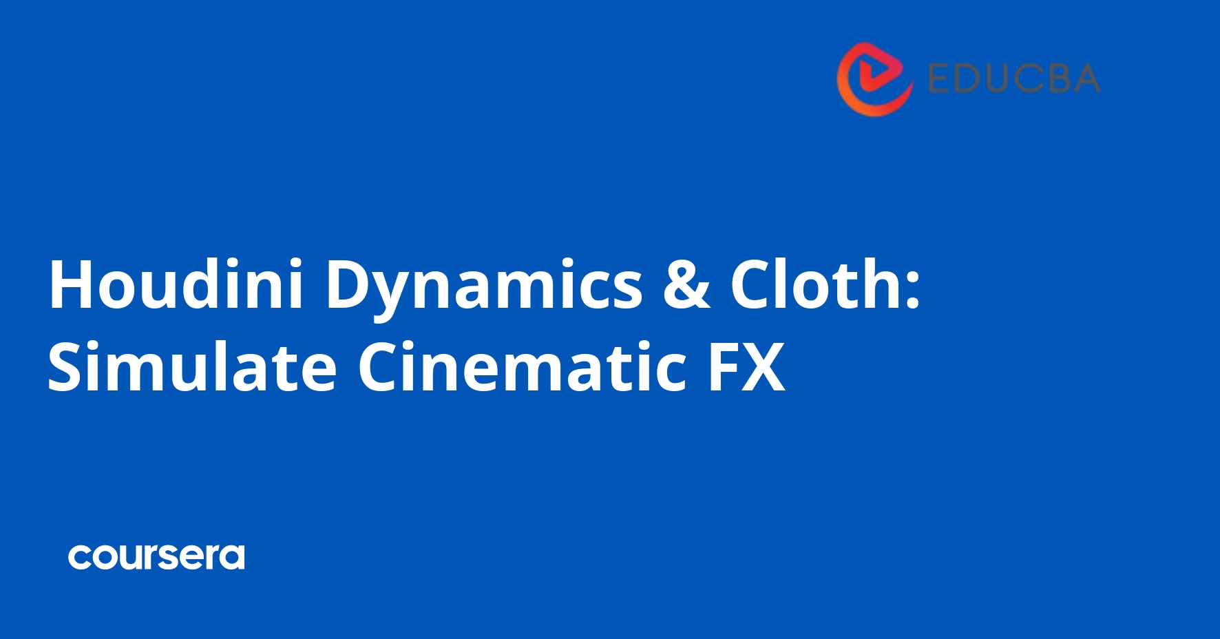 Houdini Dynamics & Cloth: Simulate Cinematic FX | Coursera