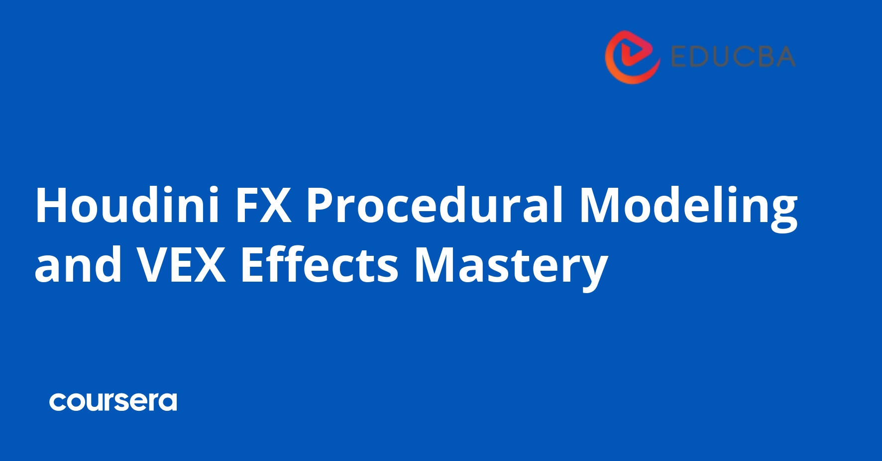 Houdini FX Procedural Modeling and VEX Effects Mastery | Coursera