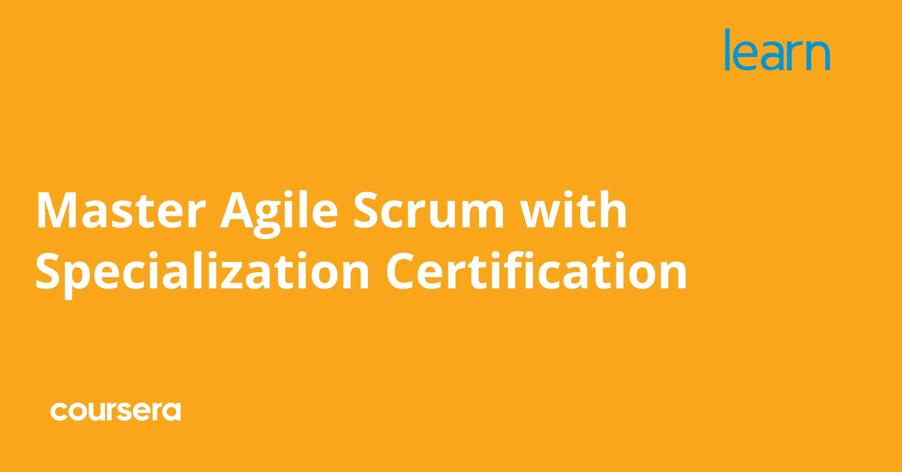 Master Agile Scrum with Specialization Certification | Coursera
