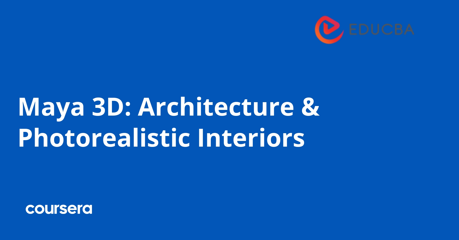 Maya 3D: Architecture & Photorealistic Interiors | Coursera
