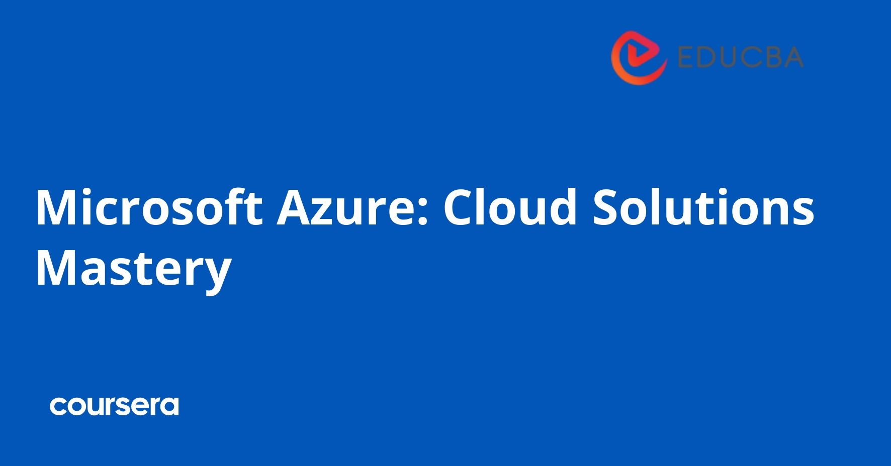 Microsoft Azure: Cloud Solutions Mastery | Coursera