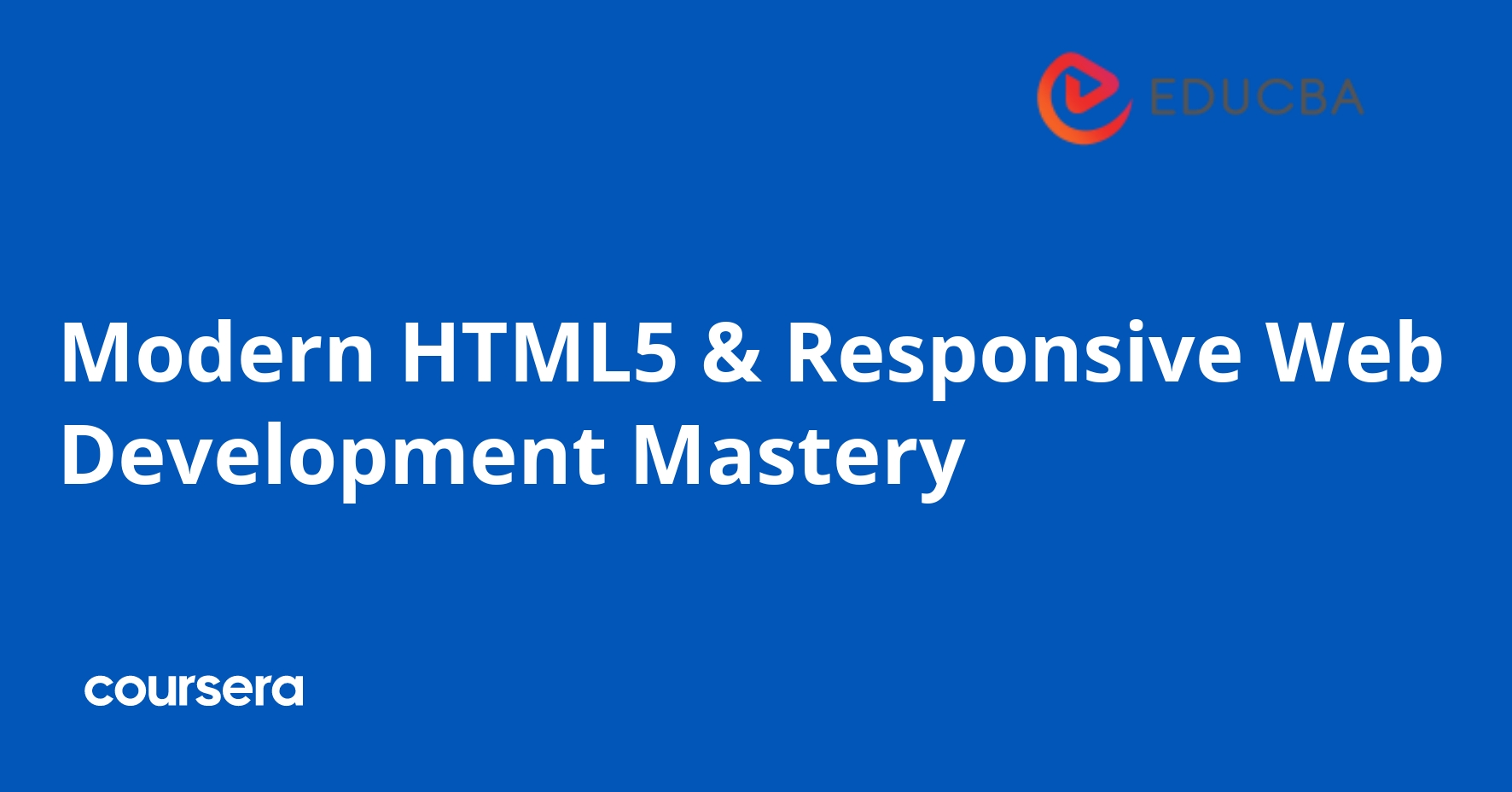 Modern HTML5 & Responsive Web Development Mastery | Coursera
