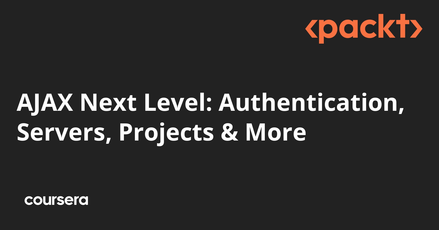 AJAX Next Level: Authentication, Servers, Projects & More | Coursera